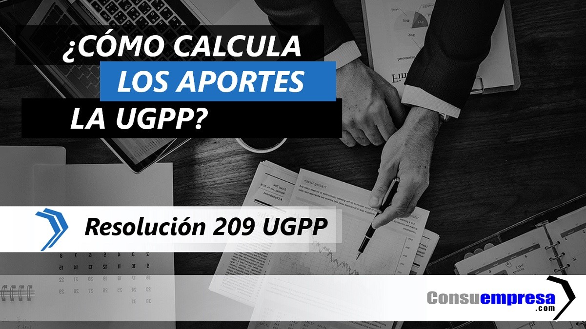 ¿Cómo calcula los aportes la UGPP? | Consuempresa